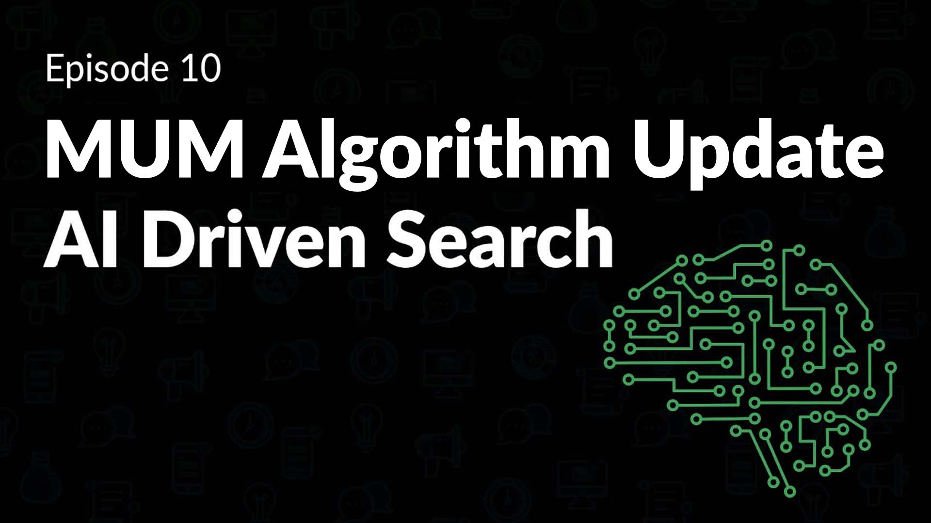 Episode 10: Google MUM Algorithm Update: What You Need to Know | Market Vantage