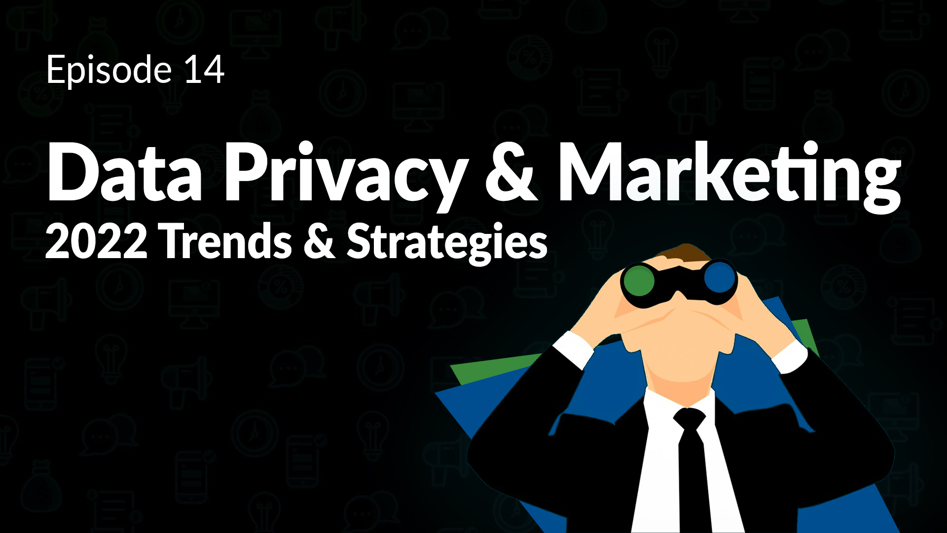 Episode 14: Data Privacy and Its Effects on Marketing in 2022 | Market ...